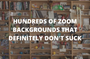 Hundreds of Zoom Backgrounds That Definitely Don’t Suck - Cat Johnson Co